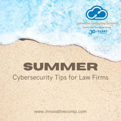 Protecting Your Law Firm from Summer Cybersecurity Risks: Essential ...